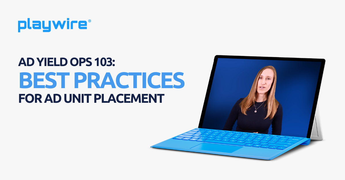 E-Courses | Ad Yield Management - Ad Unit Placements and Settings - Best Practices